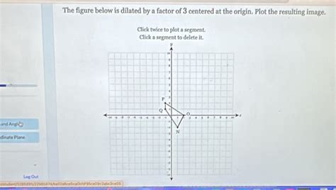 solved the figure below is dilated by a factor of 3 centered at the origin plot the resulting