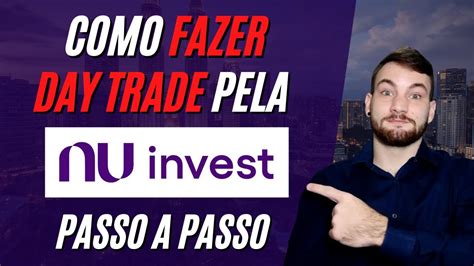 Como Fazer Day Trade Pela Nu Invest Em Passos Simples Easy Trader E