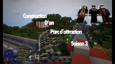 Construction D Un Parc D Attraction Sur Minecraft Saison 3 Ep4 YouTube