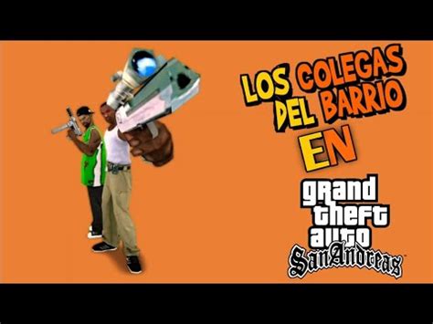 Los Colegas Del Barrio En Gta San Andreas Youtube