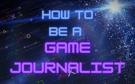 Game Journalist How To Be A Game Journalist Usic Gateway