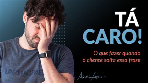 O Que Responder Quando O Cliente Diz Que Est Caro Youtube