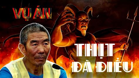 Vụ án thịt đà điểu vân nam Quỷ dữ trong thân xác con người Biết Thêm