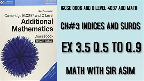 additional math igcse 0606 and o levels 4037 ch 3 indices and surds ex 3 5 q 5 to q 9 lecture