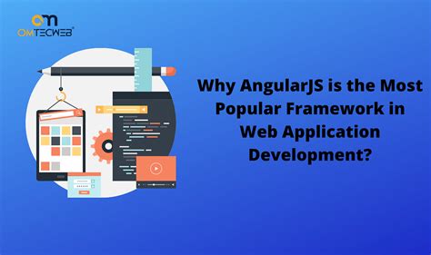 why angularjs is the most popular framework in web application development by omtec web medium