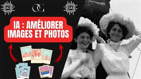 IA Améliorer la qualité d images et de photos même anciennes