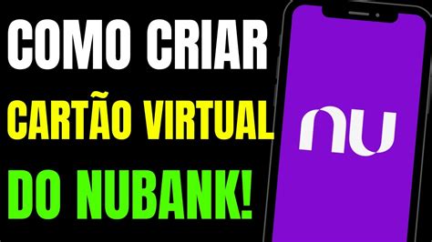 Como Criar Um Cart O Virtual Nubank Passo A Passo Youtube