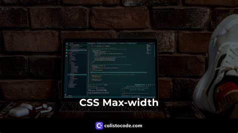 Understanding Css Max Width The Ultimate Guide Calisto Code
