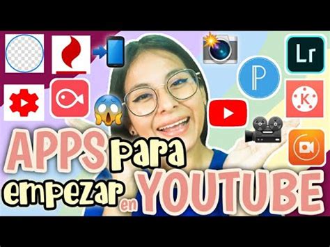 APPS PARA EMPEZAR EN YOUTUBE APLICACIONES PARA SUBIR VIDEOS A