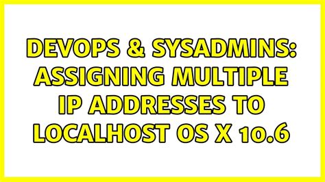 DevOps SysAdmins Assigning Multiple IP Addresses To Localhost OS X