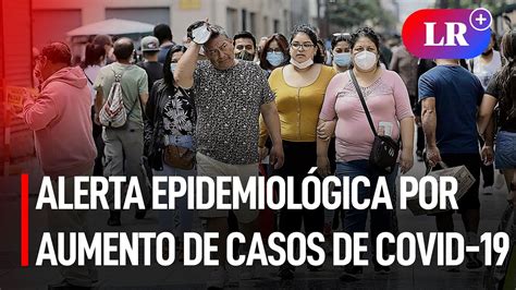 Minsa Emite Alerta Epidemiol Gica Por Aumento De Casos De Covid