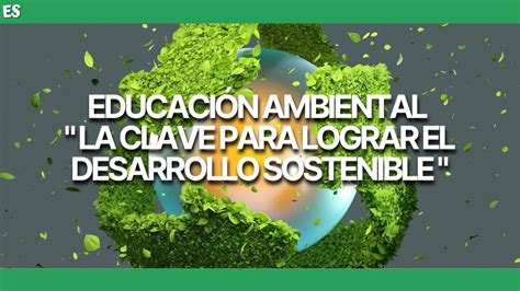 EDUCACIÓN AMBIENTAL para el DESARROLLO SOSTENIBLE VIDEO EDUCATIVO