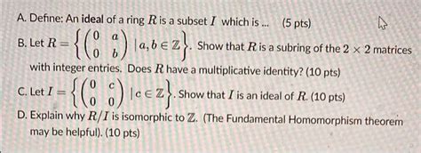 solved a define an ideal of a ring r is a subset i which is 5 pts b let r a b âˆˆ