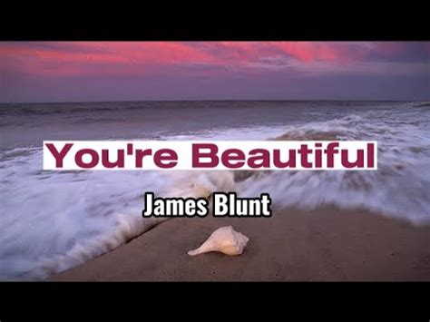 James Blunt You Re Beautiful It S True Lyrics Youtube