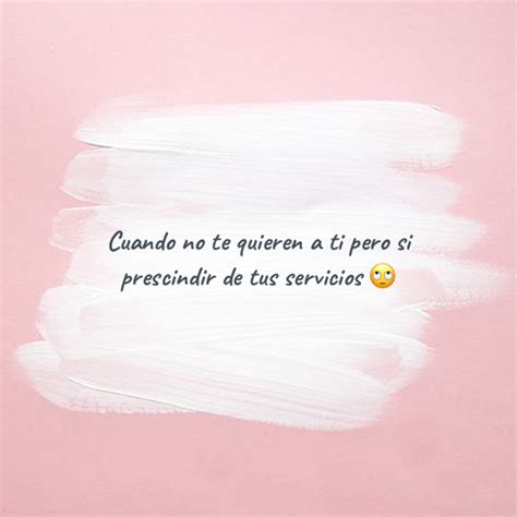 Crea Tu Frase Frase 220439 Cuando No Te Quieren A Ti Pero Si