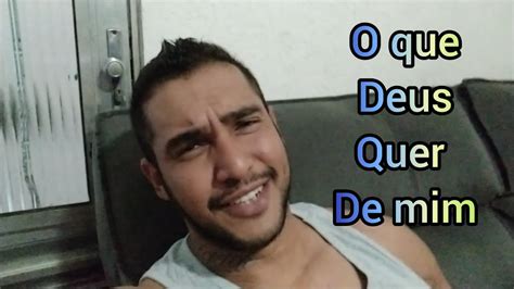 O Que Deus Quer De Mim Porque Tanta Prova Mais Confiarei Em Deus YouTube