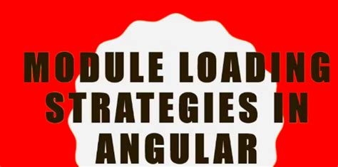 angular loading strategies lazy loading and eager loading and per