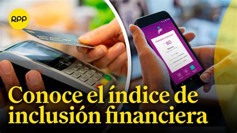 Cuál es el índice de inclusión financiera MercadoYFinanzas YouTube