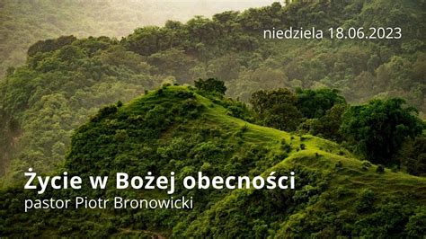 Życie w Bożej obecności pastor Piotr Bronowicki YouTube