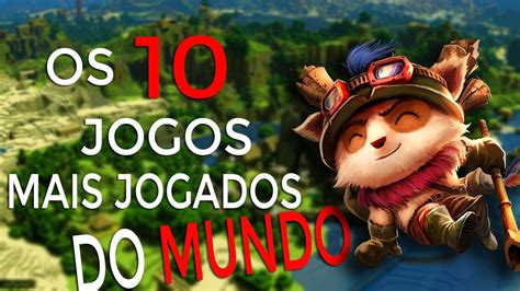 OS JOGOS MAIS JOGADOS DO MUNDO PARTE 1 YouTube