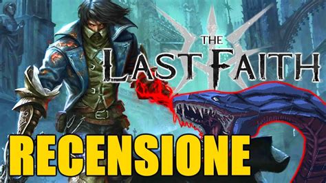 THE LAST FAITH RECENSIONE PERCHE NESSUNO NE PARLA YouTube