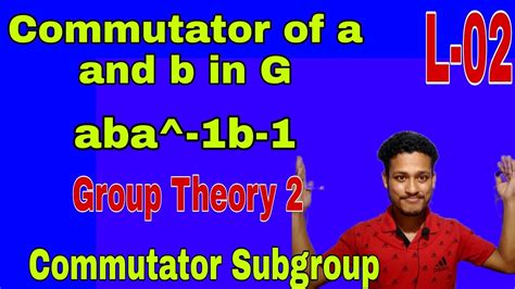 commutator subgroup of a group g aba 1b 1 group theory bsc maths gajendrapurohit youtube