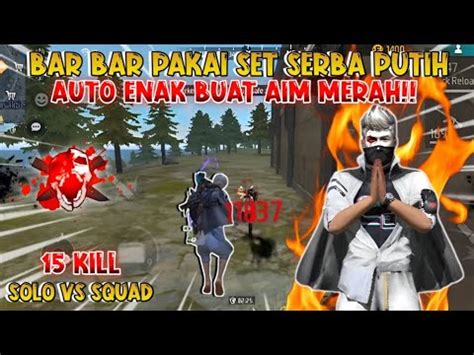 SOLO VS SQUAD BARBAR PAKAI SET SERBA PUTIH AUTO AIM MERAH 15 KILL