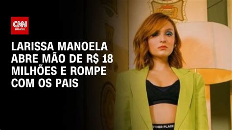 Larissa Manoela abre mão de R 18 milhões e rompe os pais LIVE