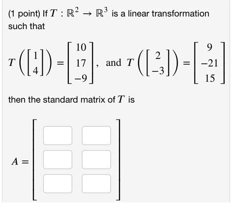 solved 1 point if t r2→r3 is a linear transformation such