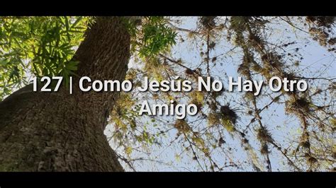 Antiguo Himnario Adventista 127 Como Jesús No Hay Otro Amigo YouTube