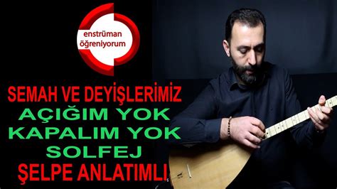 Semah ve Deyişlerimiz Ders 17 Açığım Yok Kapalım Yok Solfej Şelpe
