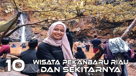 Tempat Wisata Di Pekanbaru Dan Sekitarnya Wisata Pekanbaru Riau