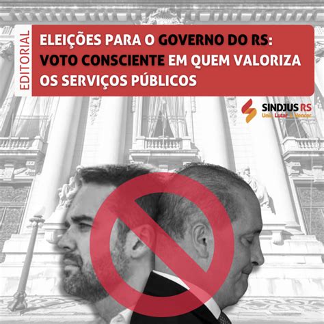 Editorial Eleições para o Governo do RS voto consciente em quem