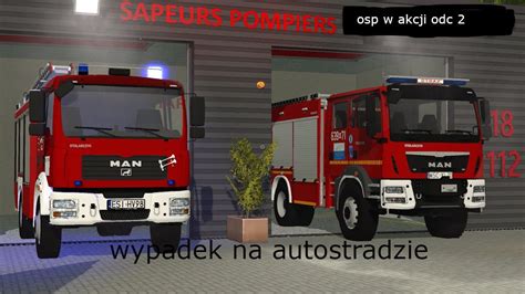 OSP W AKCJI Odc2 Wypadek Na Autostradzie YouTube