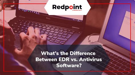 Whats The Difference Between EDR Vs Antivirus Software Redpoint