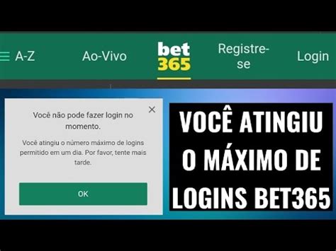 BET365 VOCÊ ATINGIU O MÁXIMO DE LOGINS YouTube