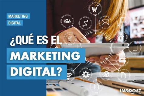 Que Es El Marketing Digital Su Importancia Y Principales Estrategias