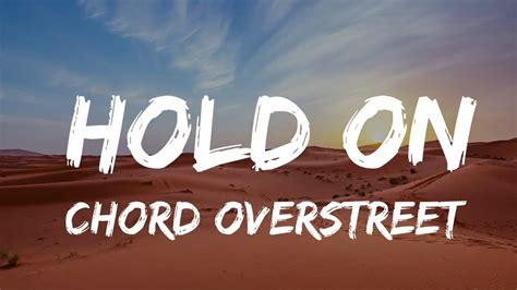 Hold On Chord Overstreet Lyrics Video Youtube