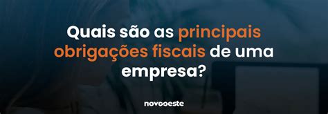 Principais Obriga Es Fiscais De Uma Empresa Novo Oeste