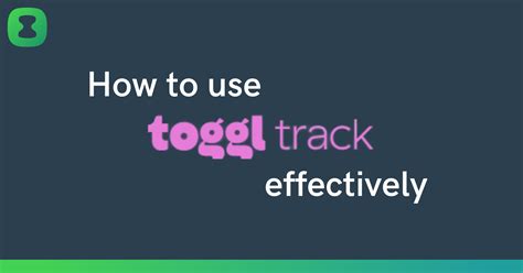 How To Use Toggl Track Effectively Clockk