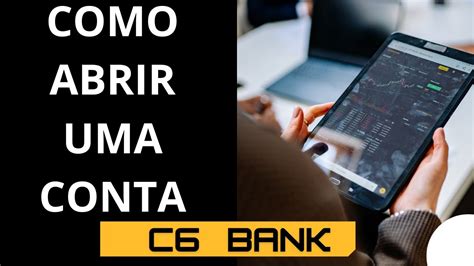 C6 BANK ABERTURA DE CONTA C6 BANK Como Abrir Uma Conta C6 BANK Como