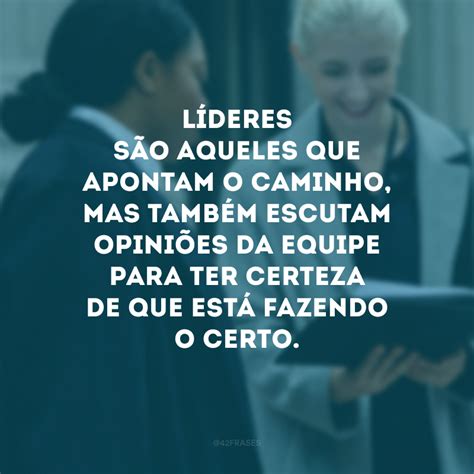 45 frases de liderança inspiradora para quem deseja ser um líder melhor