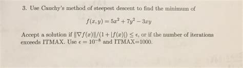 solved 3 use cauchy s method of steepest descent to find