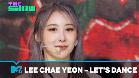 LEE CHAE YEON 이채연 LET S DANCE Live Performance The Show MTV