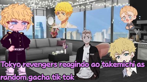 Tokyo Revengers Reagindo Ao Takemichi As Random Gacha Tik Tok Gacha