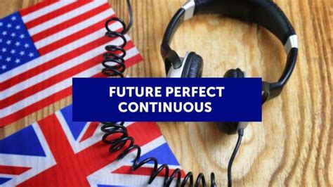 El future perfect continuous en inglés con ejemplos y ejercicios