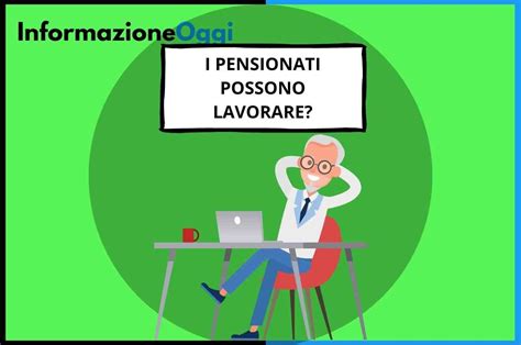 Lavorare da pensionati è possibile ma attenzione a queste condizioni