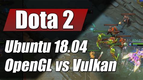 Dota Opengl Vs Vulkan Fps Linux Performance Test Youtube