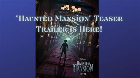 Haunted Mansion Teaser Trailer Is Here The Disney Nerds Podcast