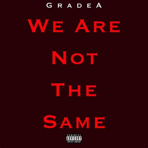 GradeA Producer We Are Not The Same Single Lyrics And Tracklist